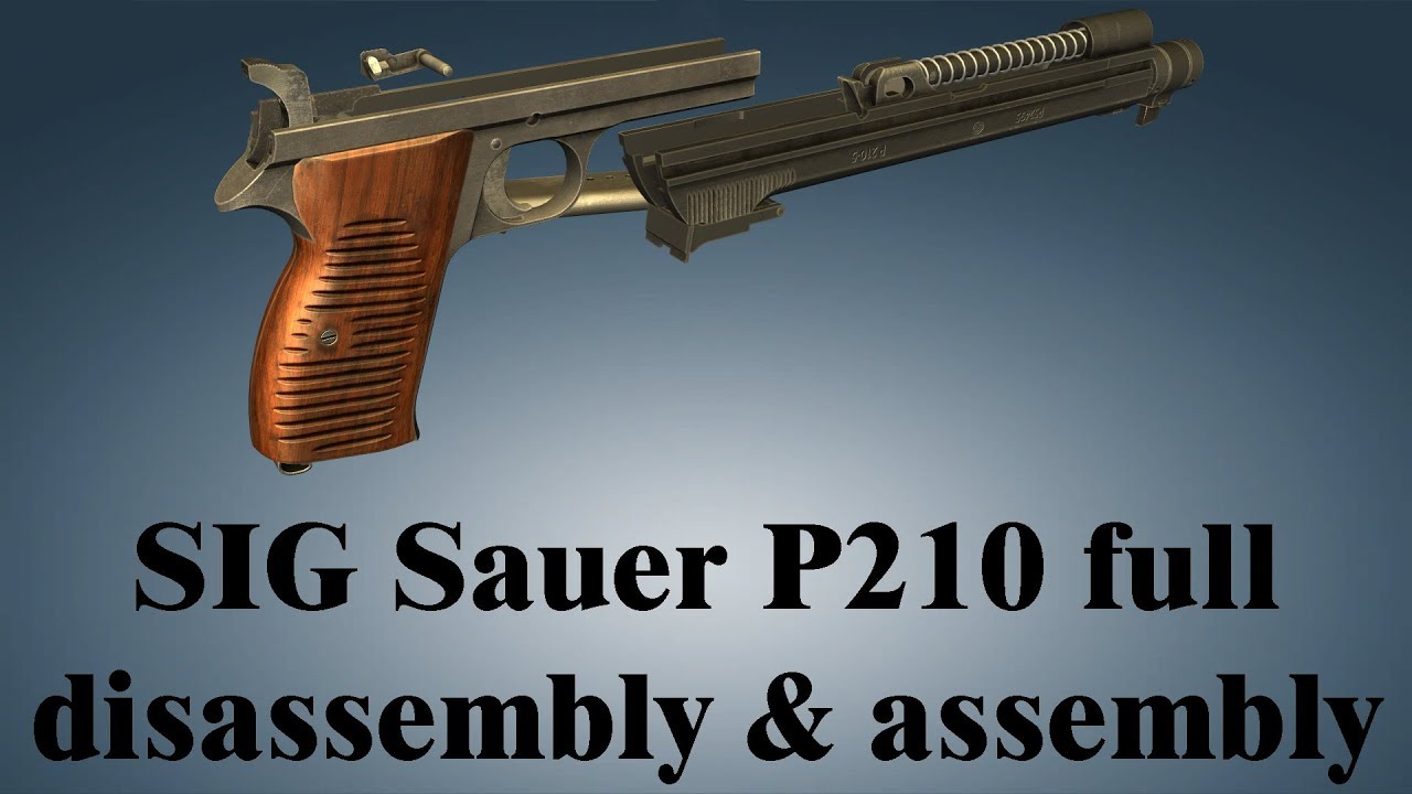 SIG Sauer P210: full disassembly & assembly - YouTube