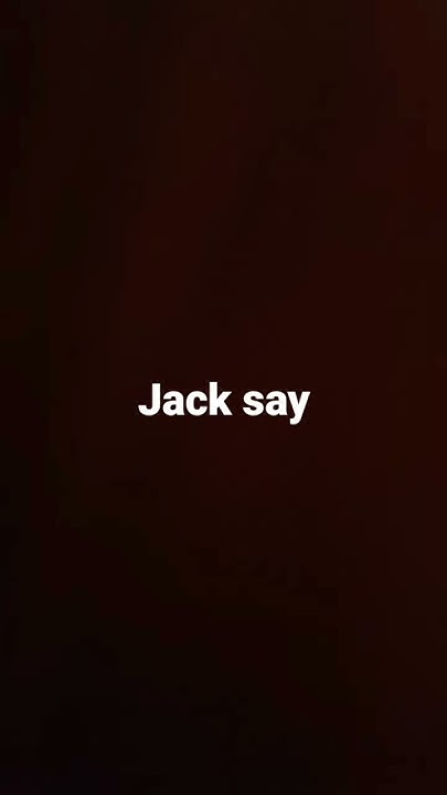 jack say pt 2 - YouTube
