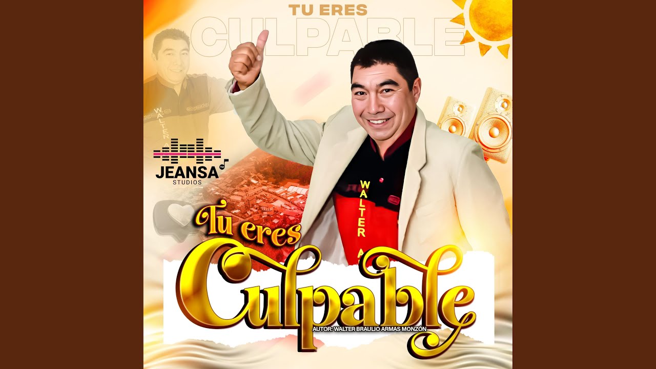 TU ERES CULPABLE (WALTER ARMAS) - YouTube