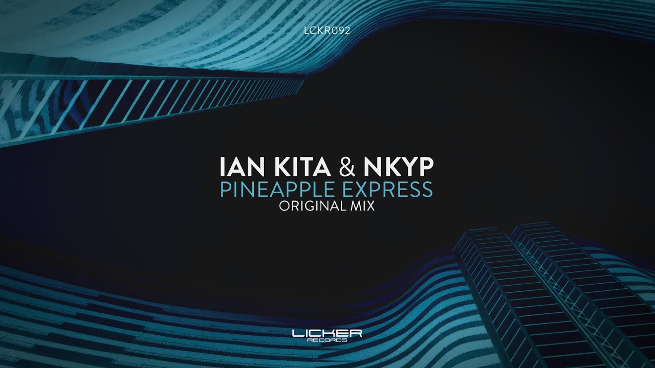Ian Kita, Nkyp - Pineapple Express (Original Mix) - YouTube