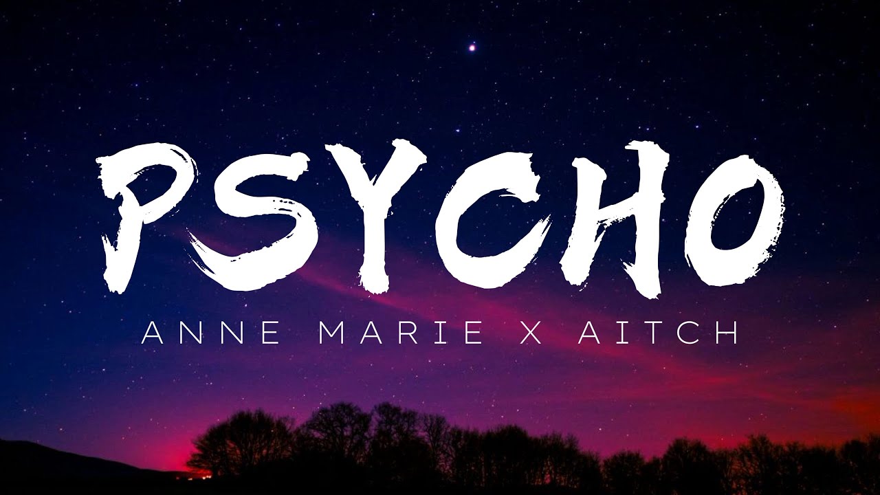 PSYCHO - Anne-Marie & Aitch [ Lyrical Music Video ] - YouTube