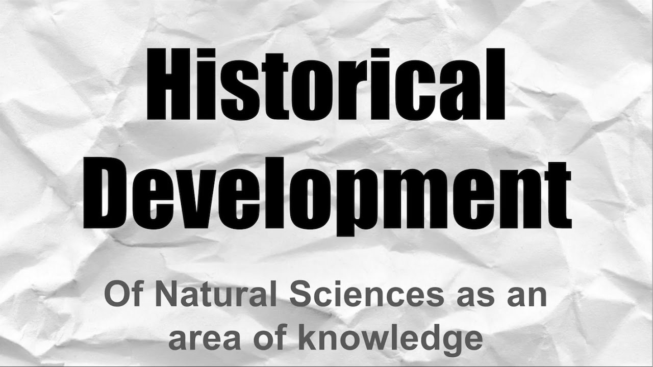 Historical Development of Natural Sciences - YouTube