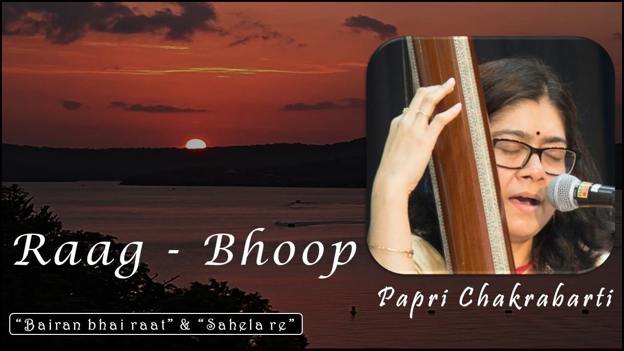 || Raag - Bhoop || Bairan bhai raat || Sahela re || Papri Chakrabarti ...