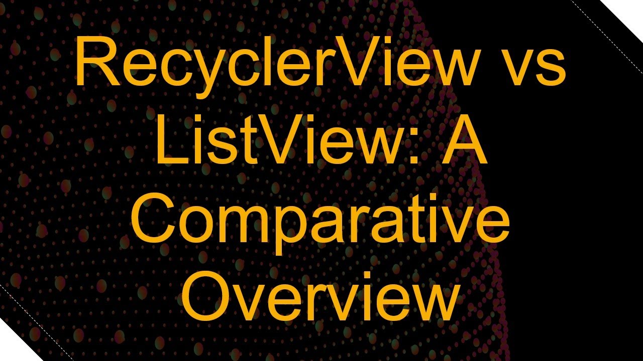 RecyclerView vs ListView: A Comparative Overview - YouTube