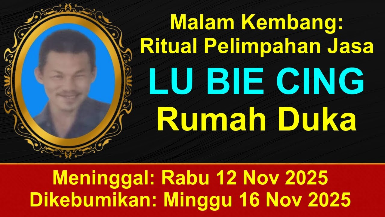Malam Kembang: Pelimpahan Jasa Untuk Sdr. Lu Bie Cing di Rumah Duka ...