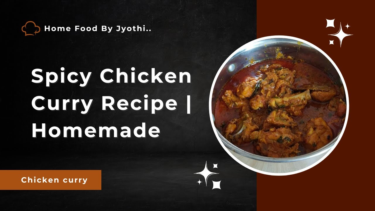 Homemade Spicy Chicken Curry Recipe | Easy & Delicious Indian Chicken ...