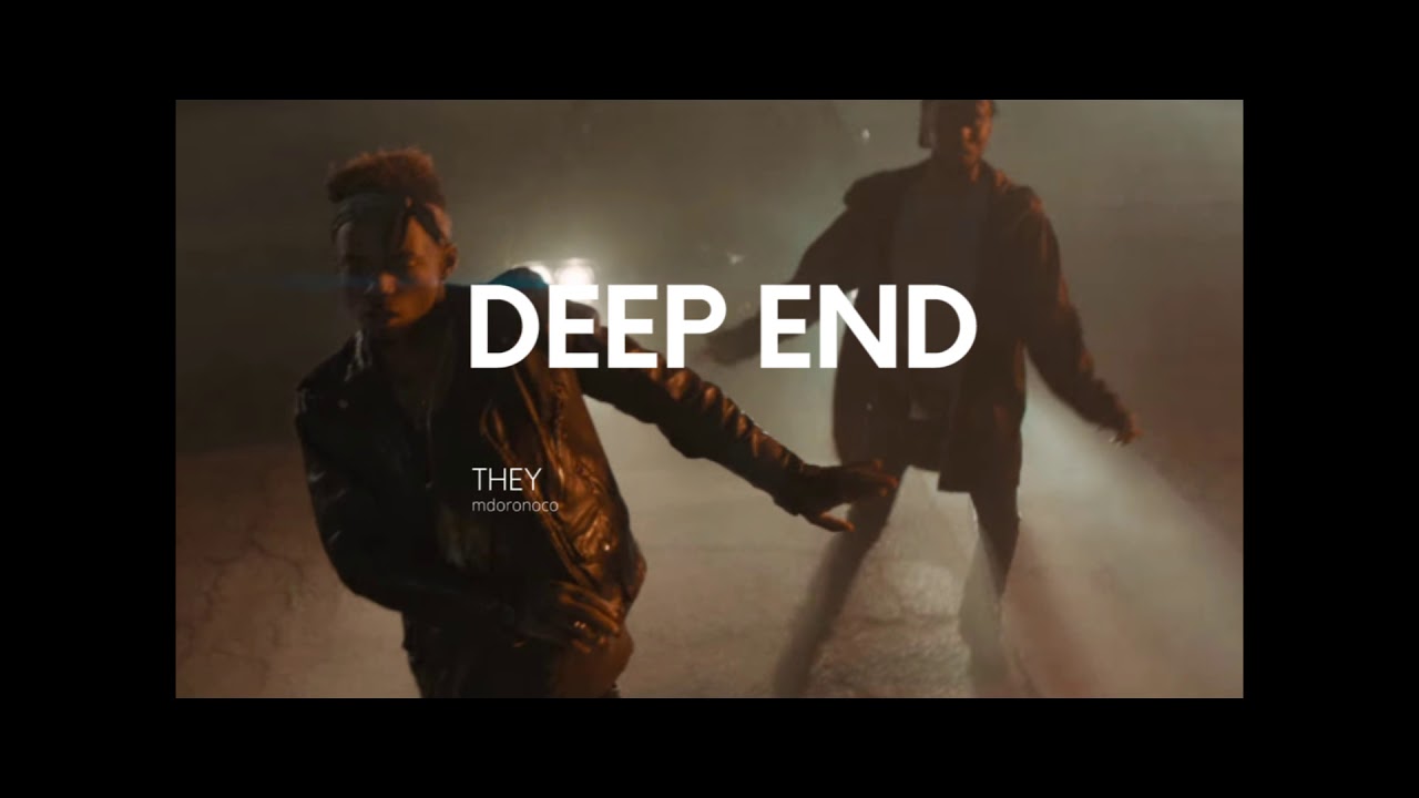 DEEPER VERSION - THEY - DEEP END - YouTube