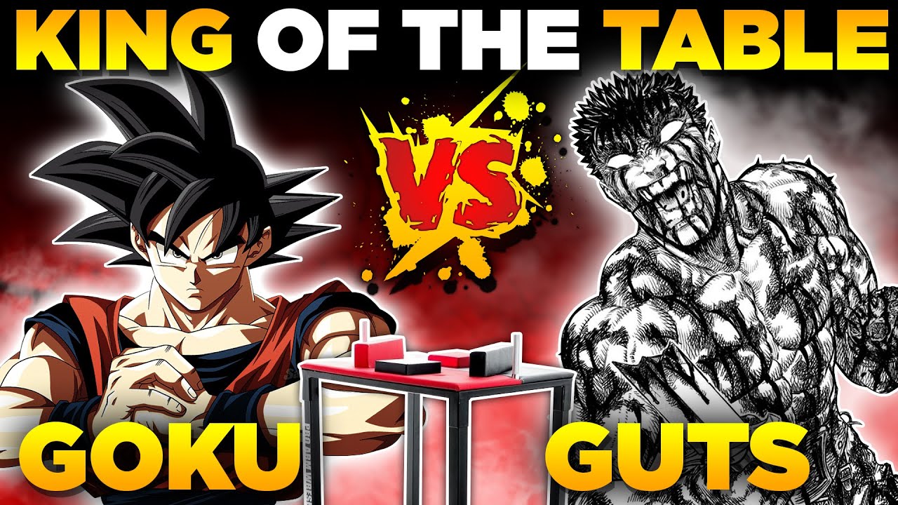 GOKU VS GUTS | King Of The Table Armwrestling | Who Wins? - YouTube