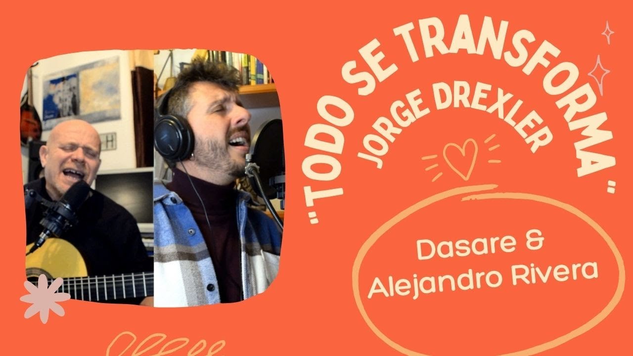 "Todo se transforma" (Jorge Drexler). DASARE Y ALEJANDRO RIVERA - YouTube