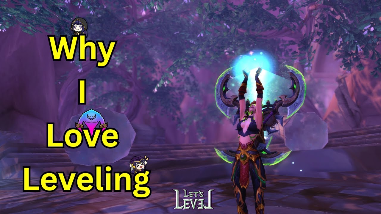 Why I Love Leveling In World of Warcraft - YouTube