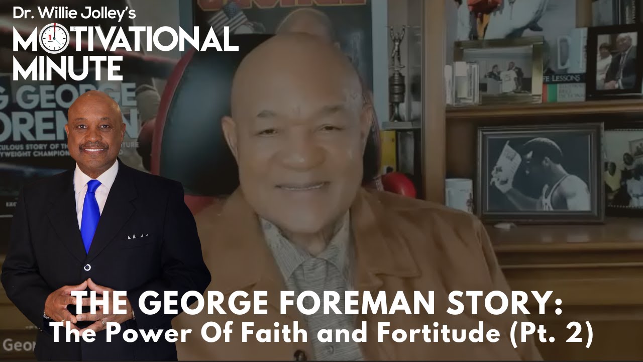 Motivational Minute - The George Foreman Story: The Power Of Faith and ...