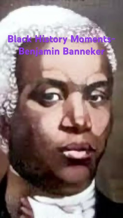 Black History Moments-Benjamin Banneker #blackhistorymoment # ...