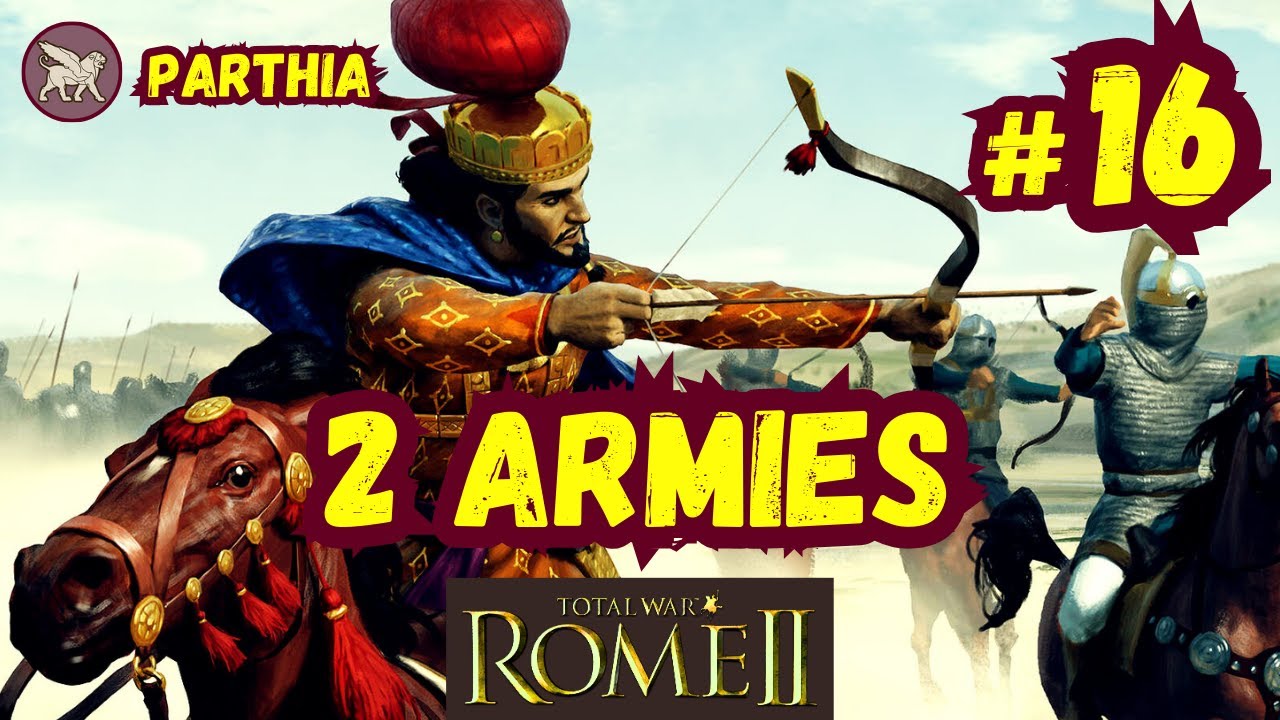 Rome 2. Parthia Legendary Campaign. Two Armies. Cultural Victory [ 16 ...