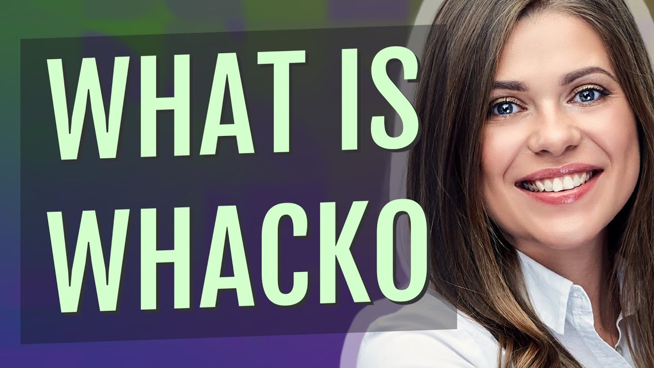 Whacko | meaning of Whacko - YouTube