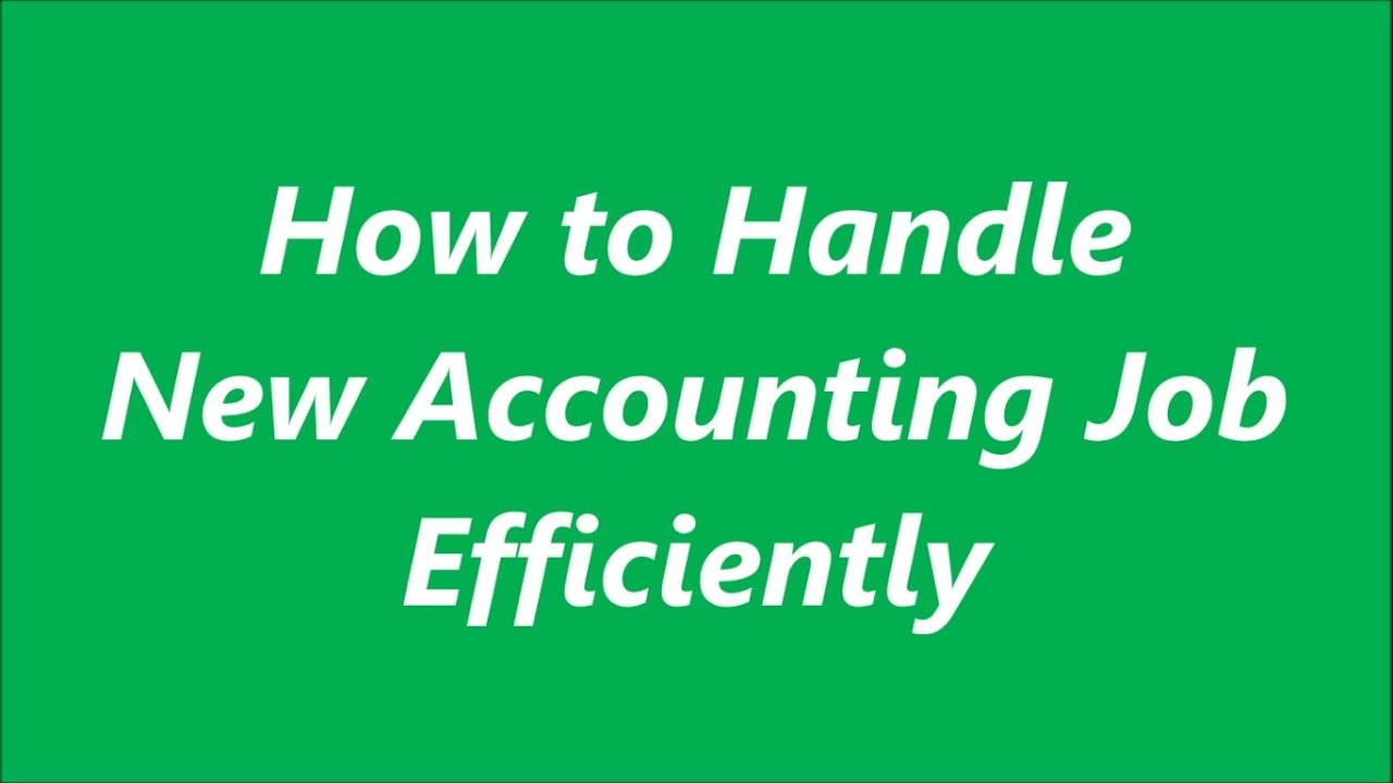 How To Handle New Accounting Job Roles And Responsibilities Of how-to-handle-new-accounting-job-roles-and-responsibilities-of