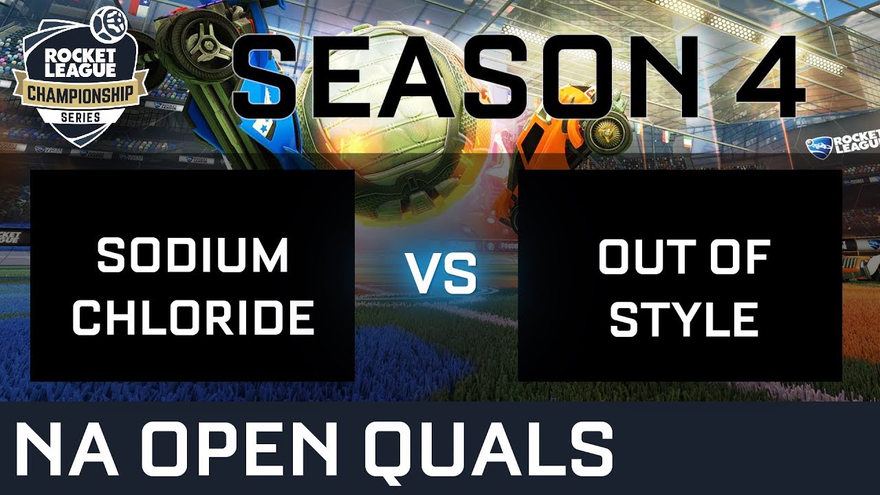 SODIUM CHLORIDE vs OUT OF STYLE NA Open Qualifiers - RLCS S4 - YouTube