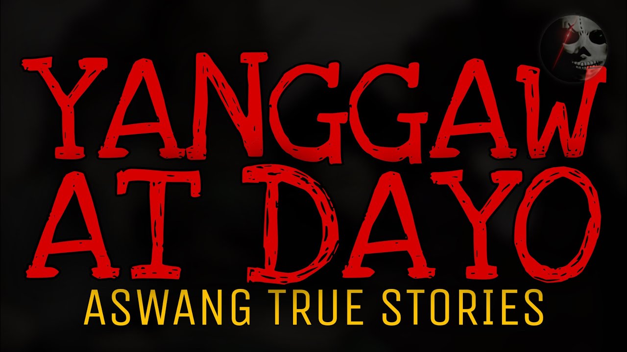 YANGGAW AT DAYO | Aswang True Stories - YouTube