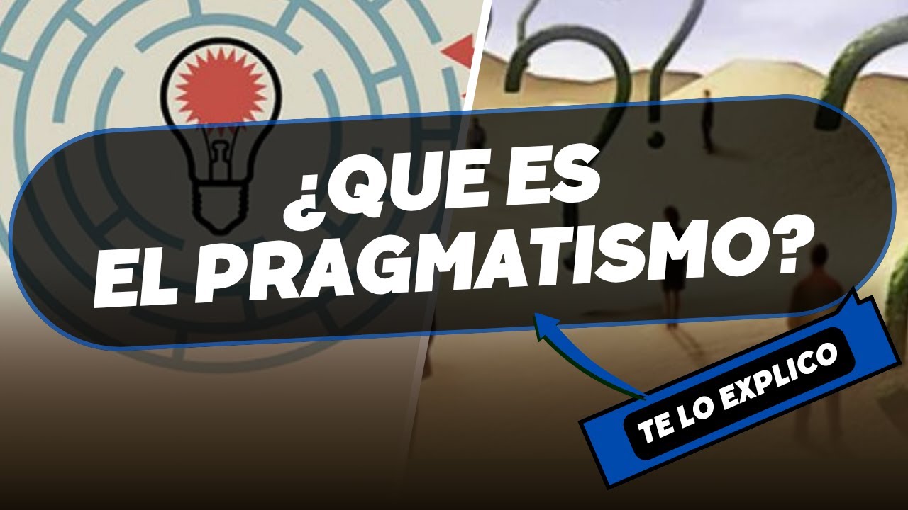 ¿QUE ES EL PRAGMATISMO? en minutos - YouTube