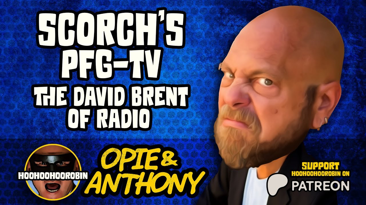 Opie & Anthony - Scorch's PFG-TV - Feb 2011 - YouTube