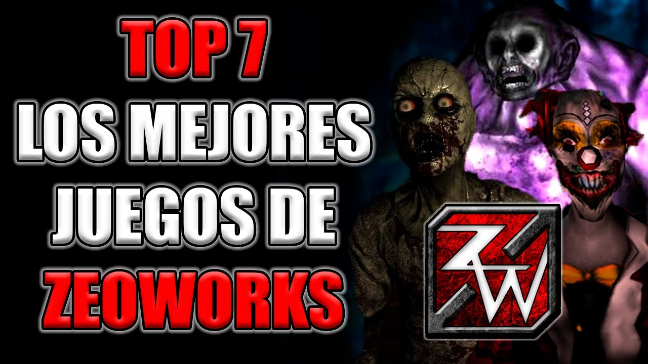 TOP 7 MEJORES JUEGOS DE ZEOWORKS - YouTube