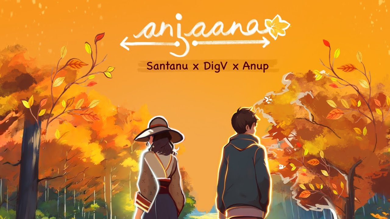 Anjaana by Santanu Ghatak feat. DigV (Digvijay Singh Pariyar), Anup ...