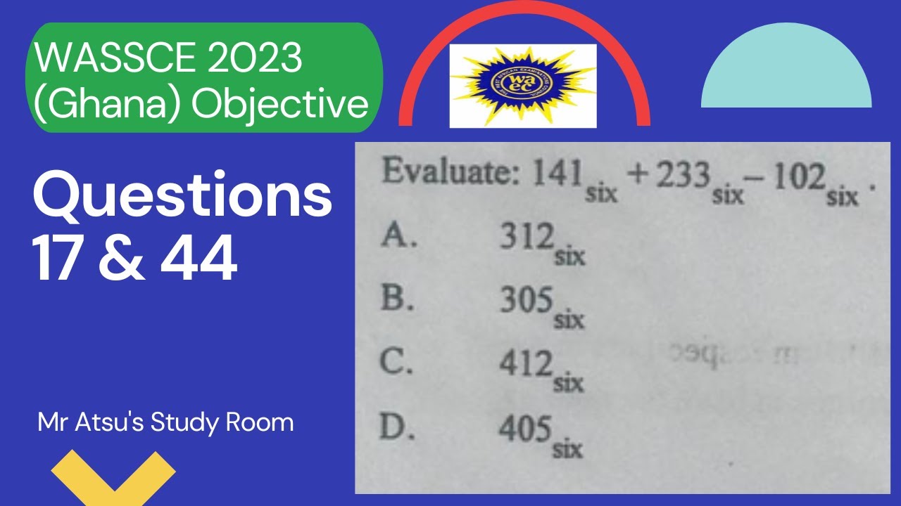 WASSCE 2023 (Ghana) Obj. Questions 17 & 44 - YouTube