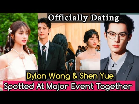 Dylan wang and shen yue Real Life Chemistry In Major Event Confirms Their OffScreen Love//MUST ...
