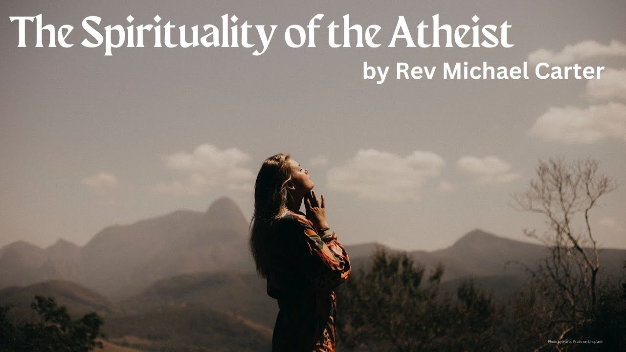 January 22, 2023 - “The Spirituality of the Atheist" by Rev Michael ...