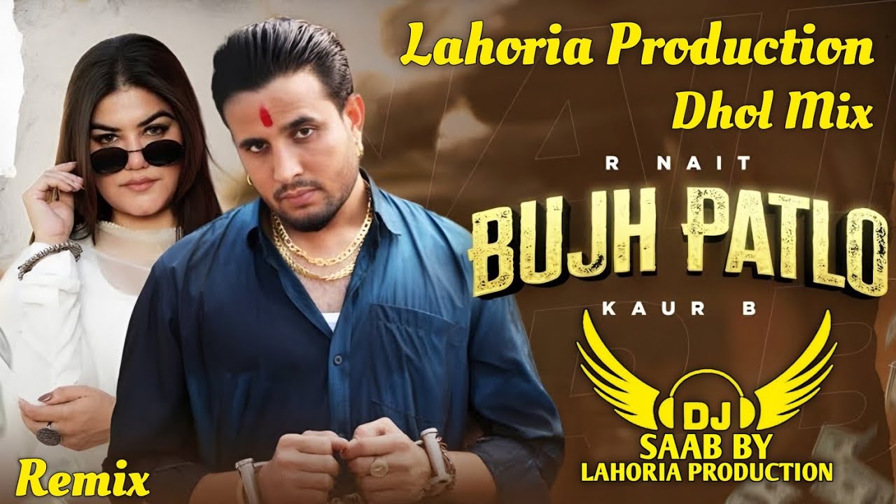 Bujh Patlo | Dhol Mix | R Nait | Dj Saab By Lahoria Production Remix ...