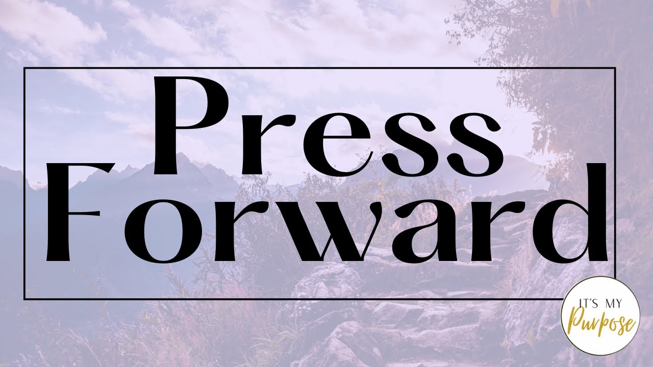Press Forward - YouTube