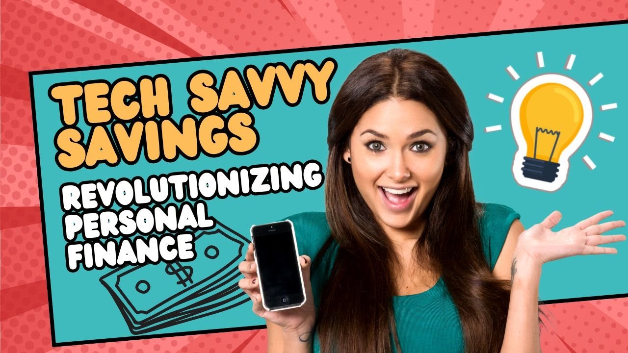 Tech Savvy Savings Revolutionizing Personal Finance - YouTube