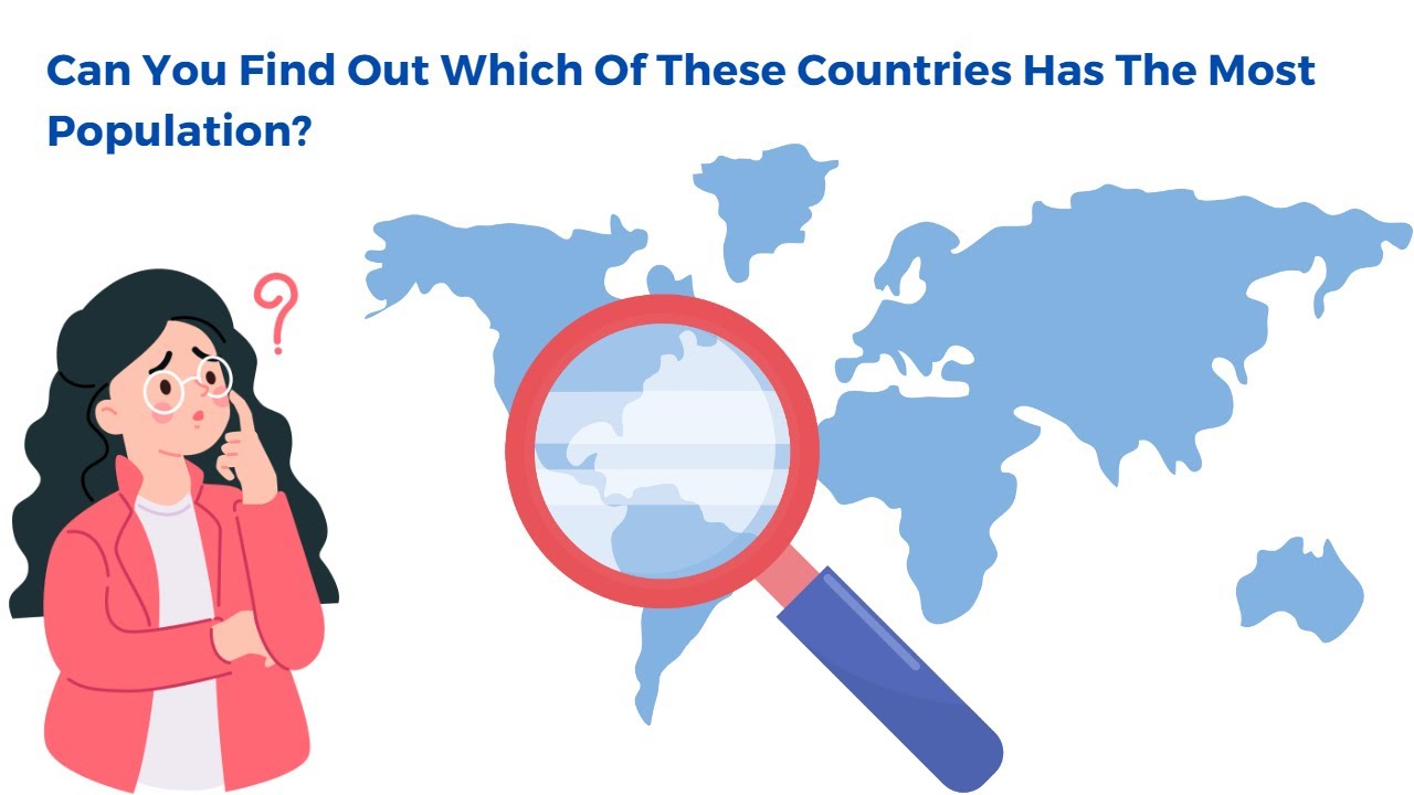 Can You Guess Which Country Has More Population? – AVKIU