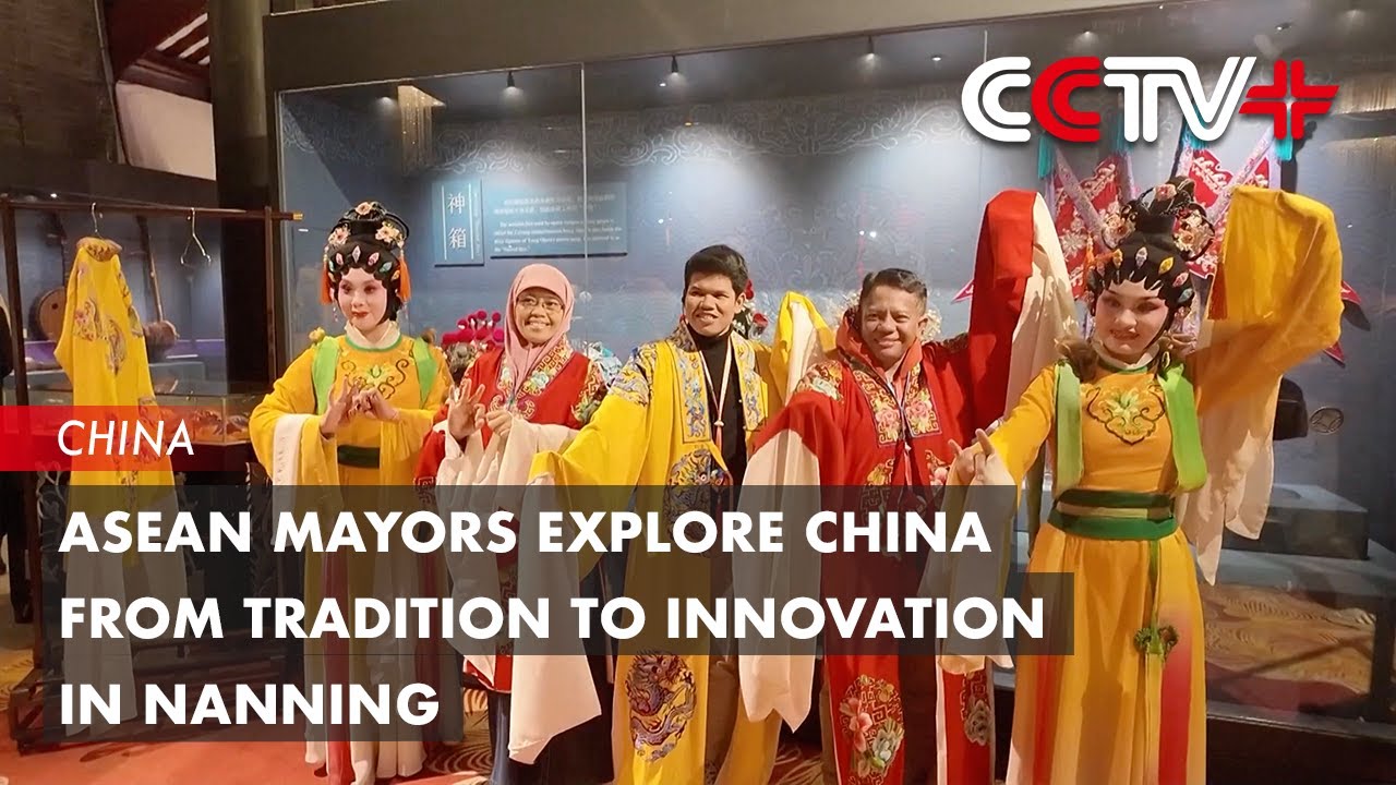 ASEAN Mayors Explore China from Tradition to Innovation in Nanning ...