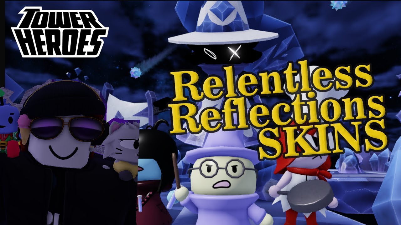 Tower Heroes - Relentless Reflections SKINS - YouTube