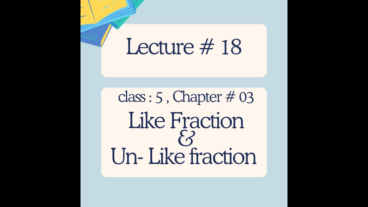 Like and Un like fraction & Comparison of fractions - YouTube