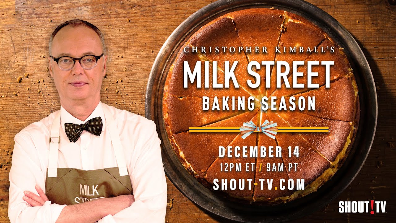Christopher Kimball's Milk Street: Baking Season | December 14 | SHOUT ...