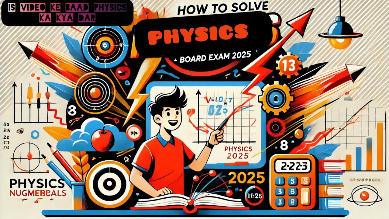 Important Topics | How To Solve Physics Numericals | Board Exam 2025 ...