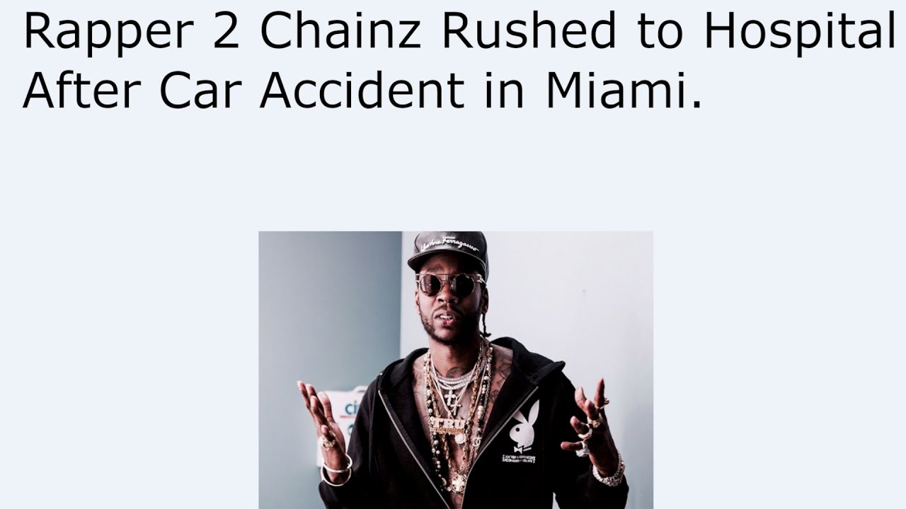 2 Chainz Rushed to Hospital After Car Accident in Miami. - YouTube