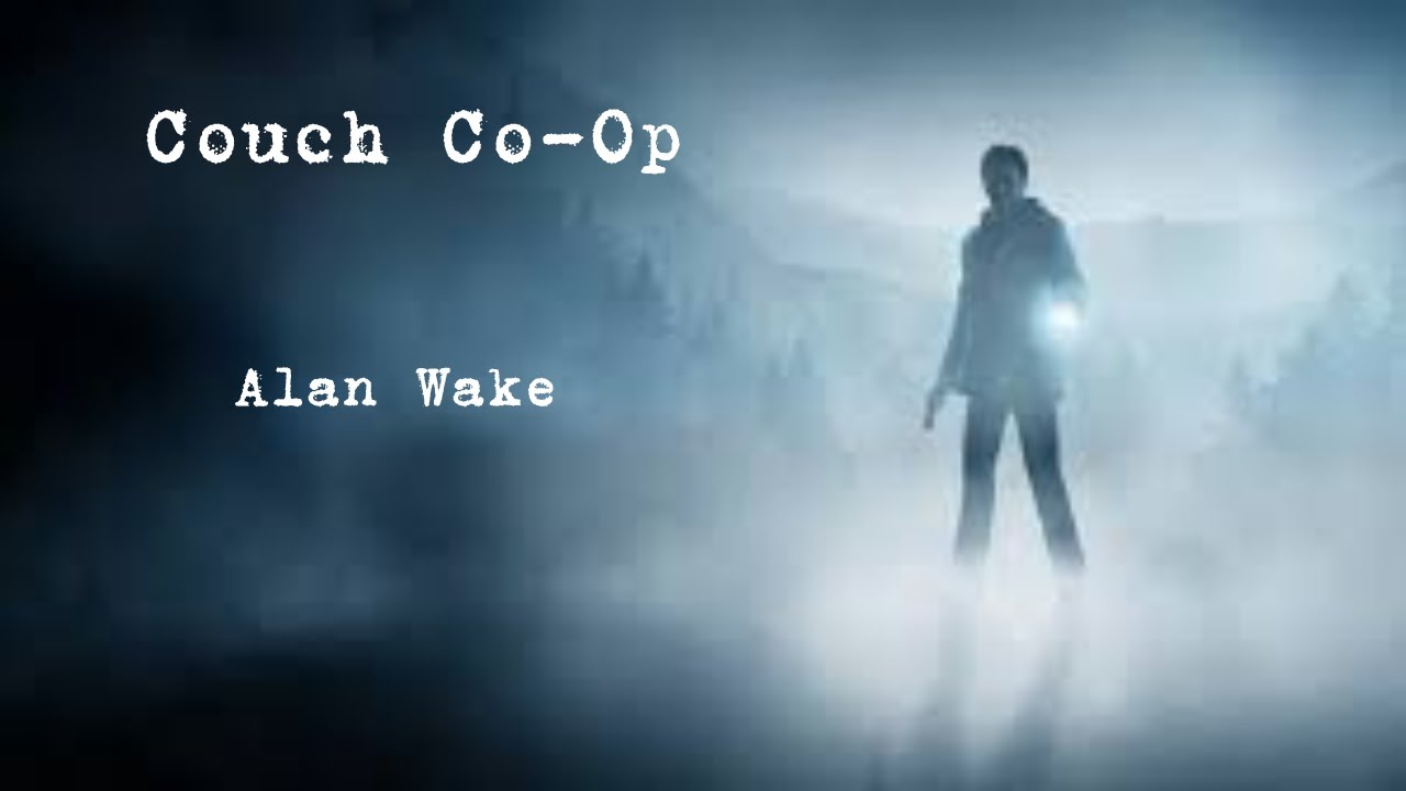 Couch Co-Op: Alan Wake Part 04 - YouTube