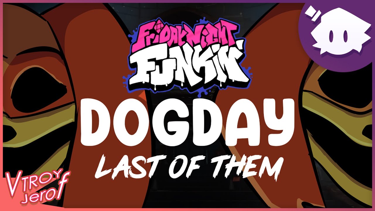 Friday Night Funkin' DogDay - "Last Of Them" - YouTube