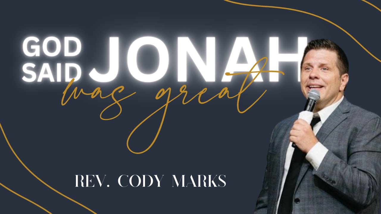 God Said Jonah Was Great | Rev. Cody Marks - YouTube