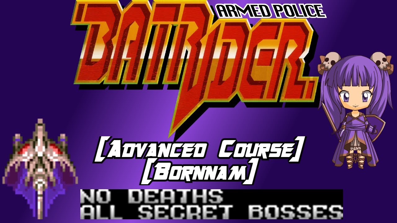 Armed Police Batrider (Arcade) [Advanced Course][Bornnam][No Deaths/All ...
