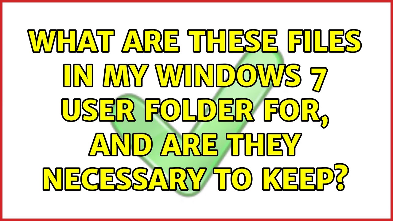 What are these files in my Windows 7 user folder for, and are they ...