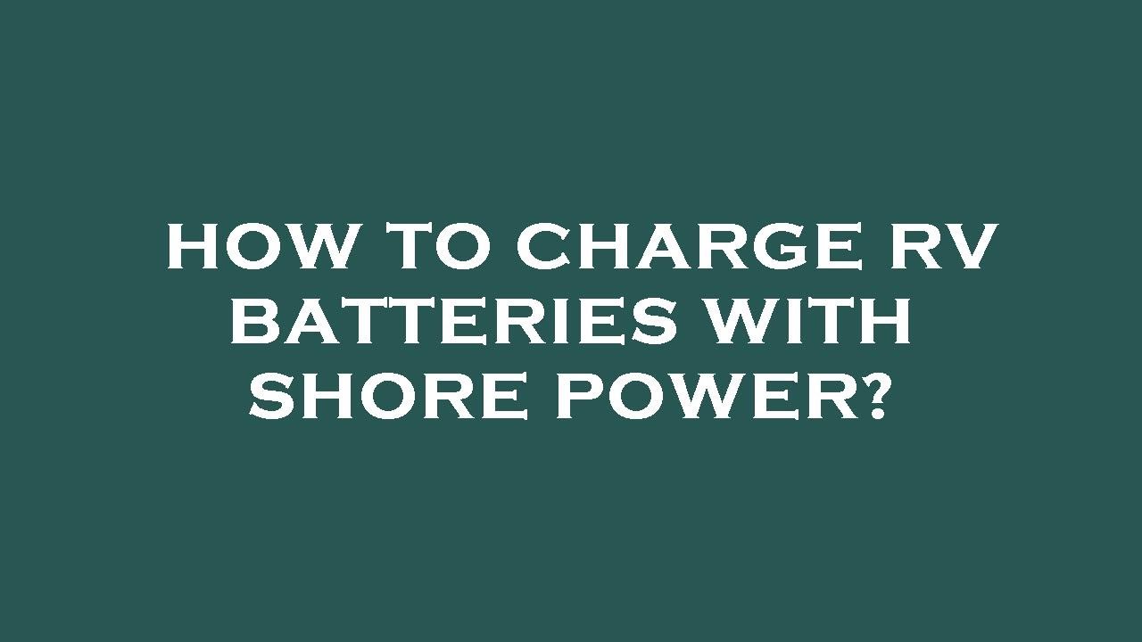 How to charge rv batteries with shore power? - YouTube