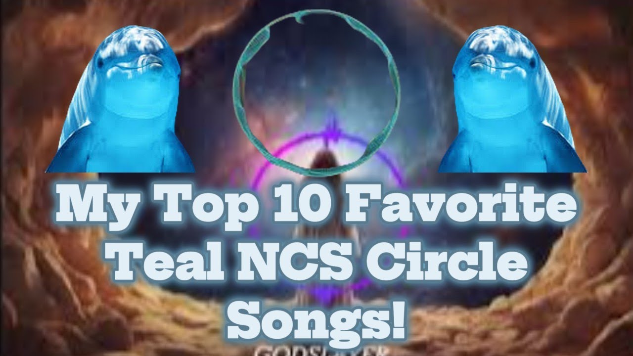 Top 10 Favorite NCS CIrcle Songs:Teal [#9] - YouTube