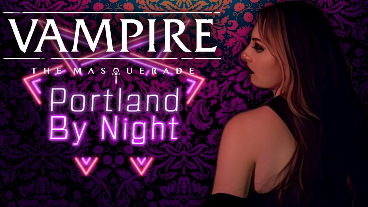 Portland By Night | VtM5e (Chapters 7 & 8) - YouTube