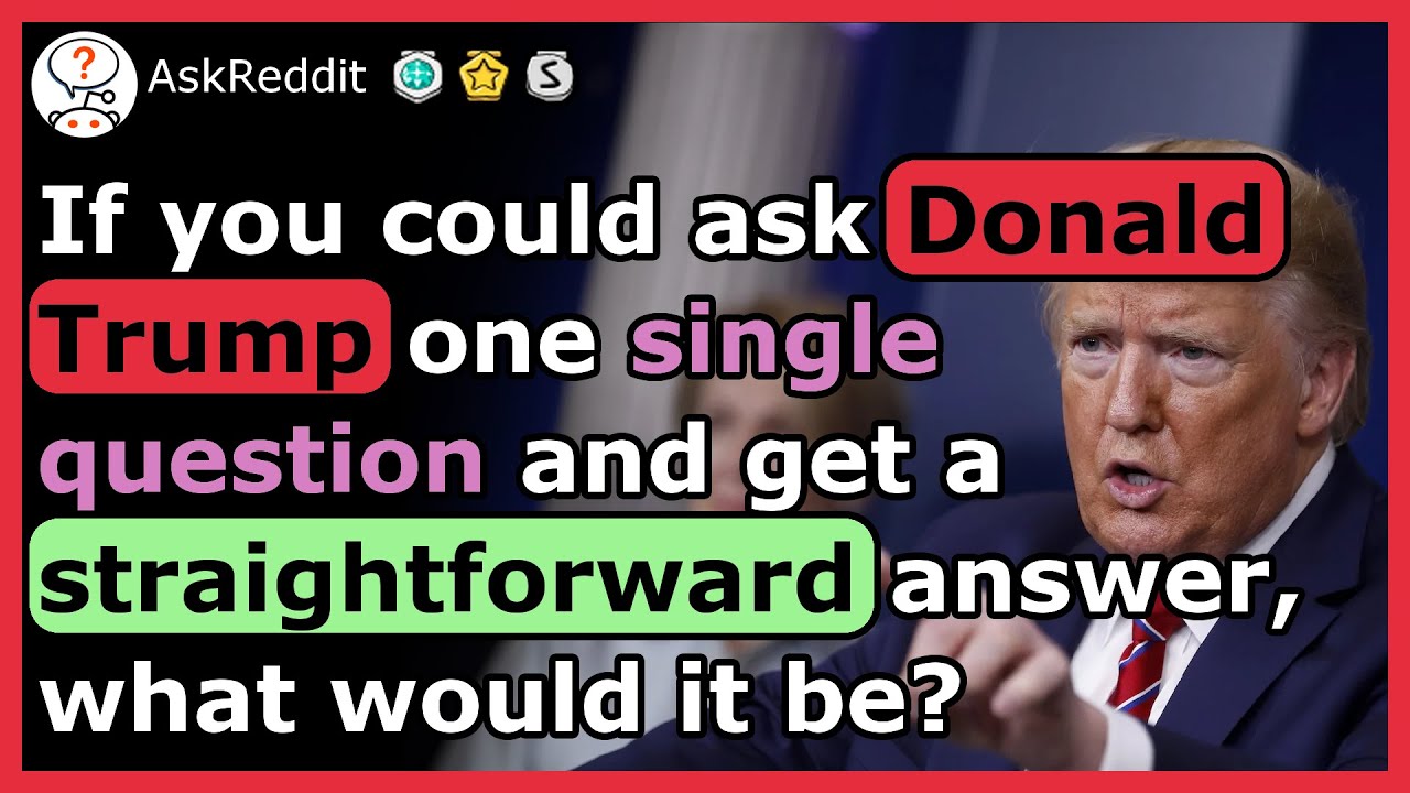 What question would you ask Trump if he HAD to answer truthfully? - YouTube