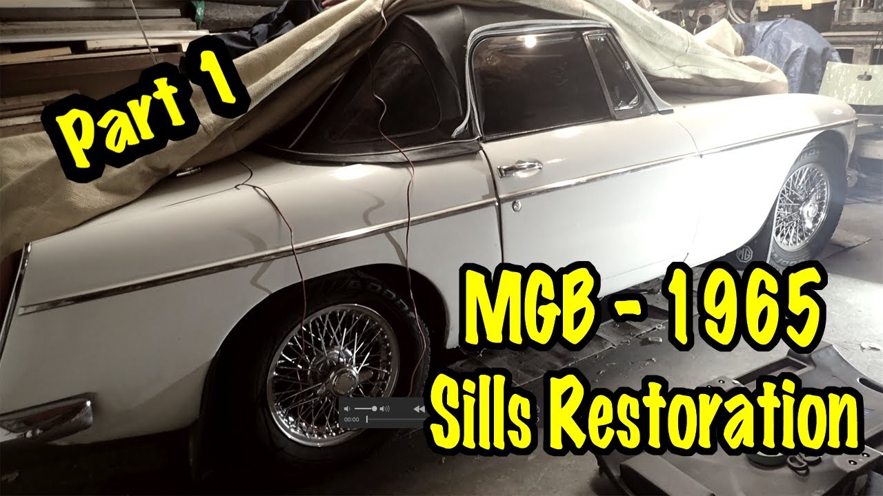 65 MGB Roadster - Replacing Sills (Part 1) - YouTube