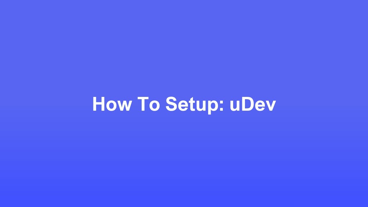 How To Setup: uDev (June) - YouTube