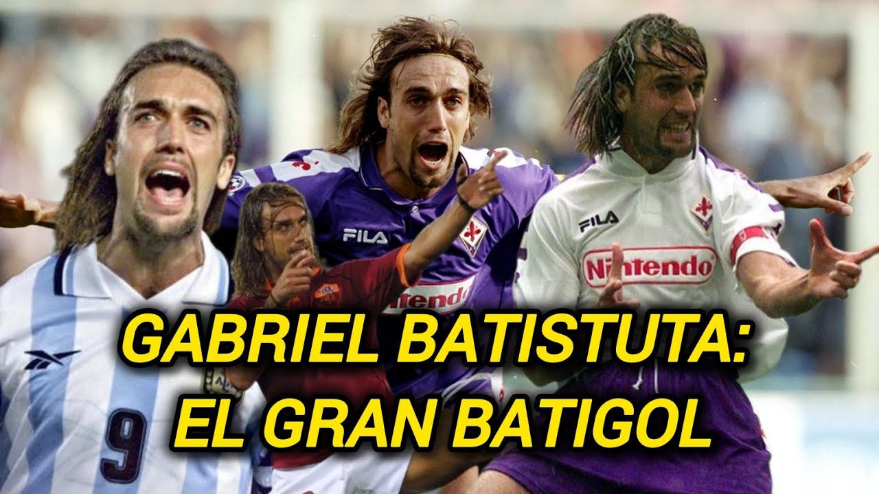 GABRIEL BATISTUTA: EL GRAN BATIGOL - YouTube